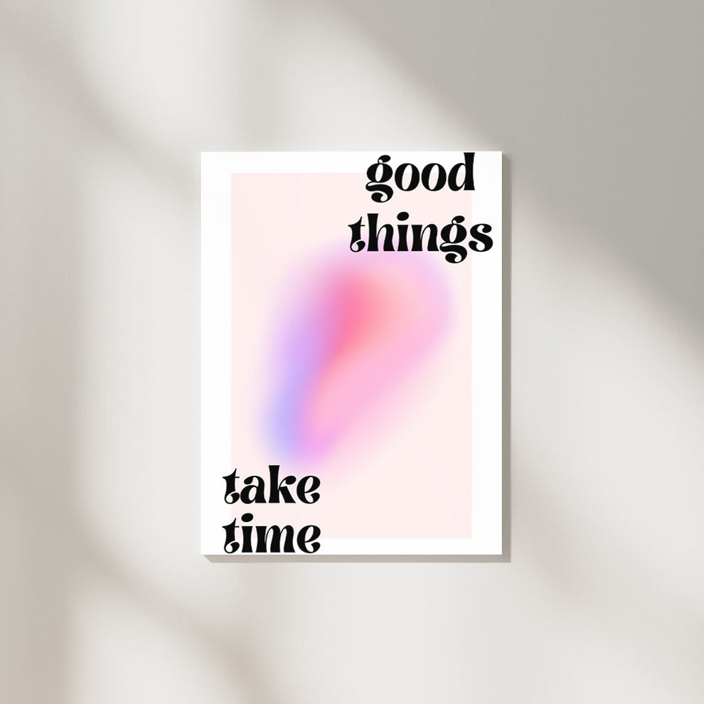 Good Things Take Time | Aesthetic Poster – The Artflex