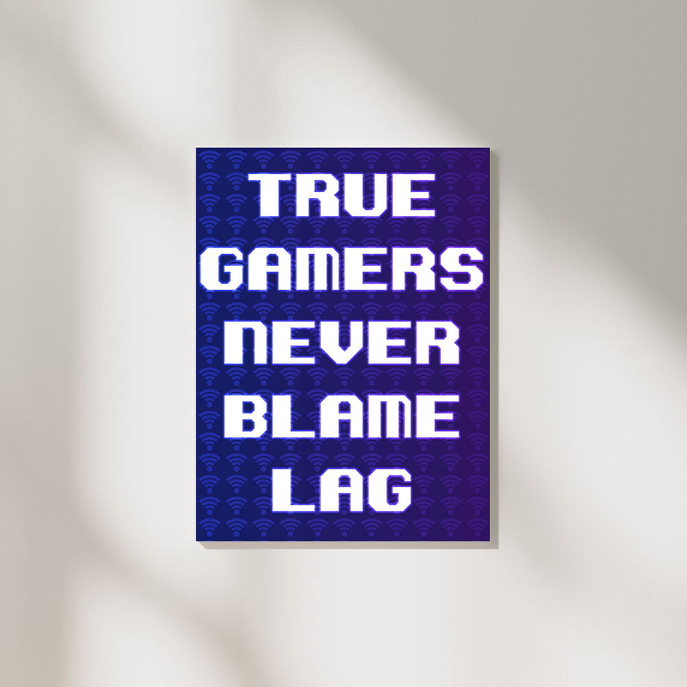 True Gamers Never Blame Lag | Gaming Poster – The Artflex