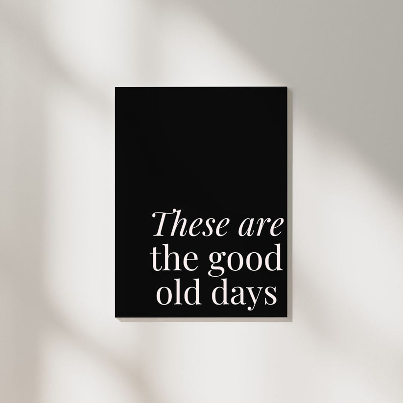 These Are The Good Old Days | Aesthetic Poster – The Artflex